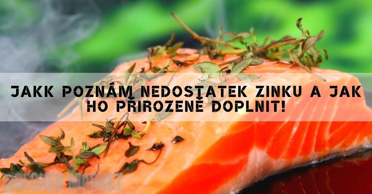 Jak poznám nedostatek zinku a jak ho přirozeně doplnit! » BecherMarket.cz