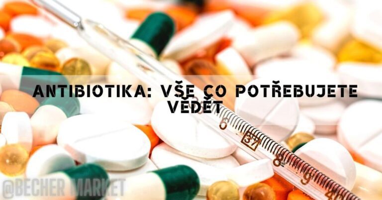 Antibiotika: Druhy, Funkce, Jak dlouho zůstávají v tělě a více..